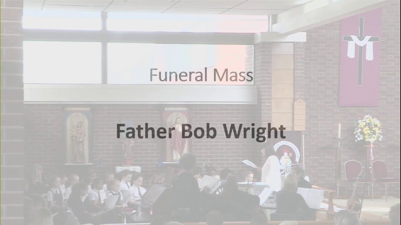 Funeral Mass Father Bob Wright - YouTube