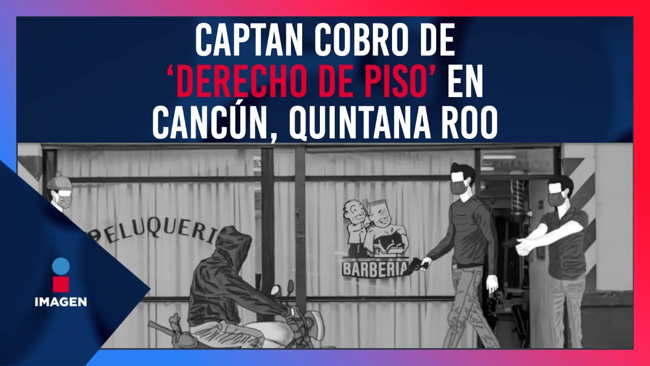 Video Captan Cobro De ‘derecho De Piso En Cancún Quintana Roo De