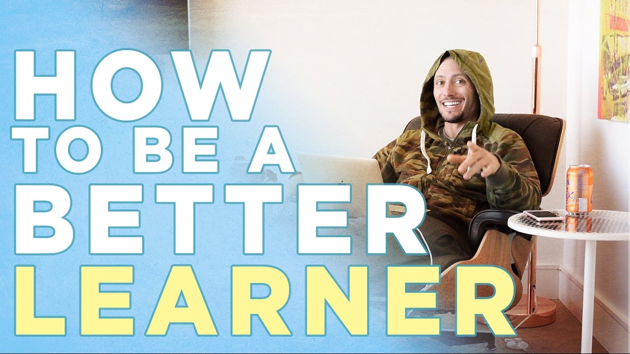 How To Be A Better Learner - YouTube
