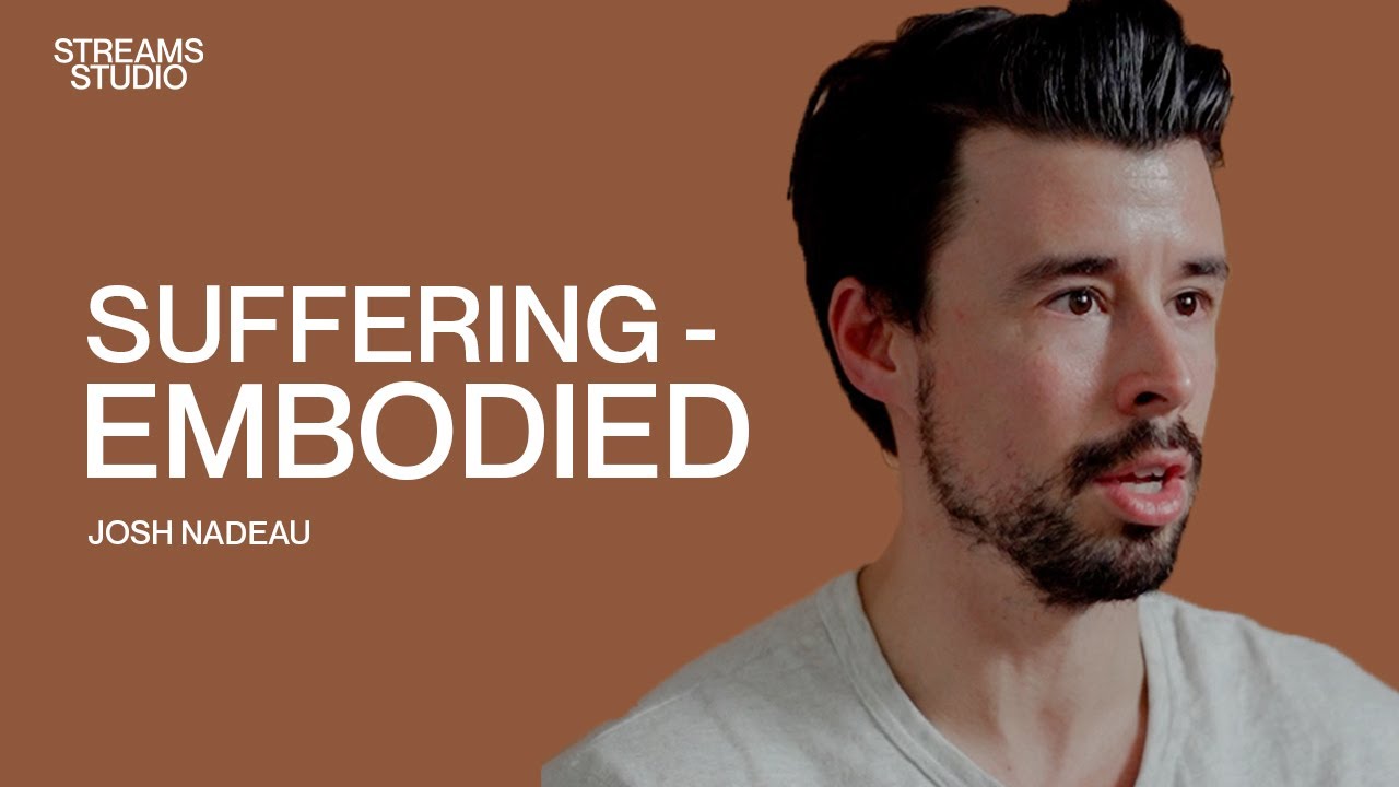 Suffering Embodied - Josh Nadeau - YouTube