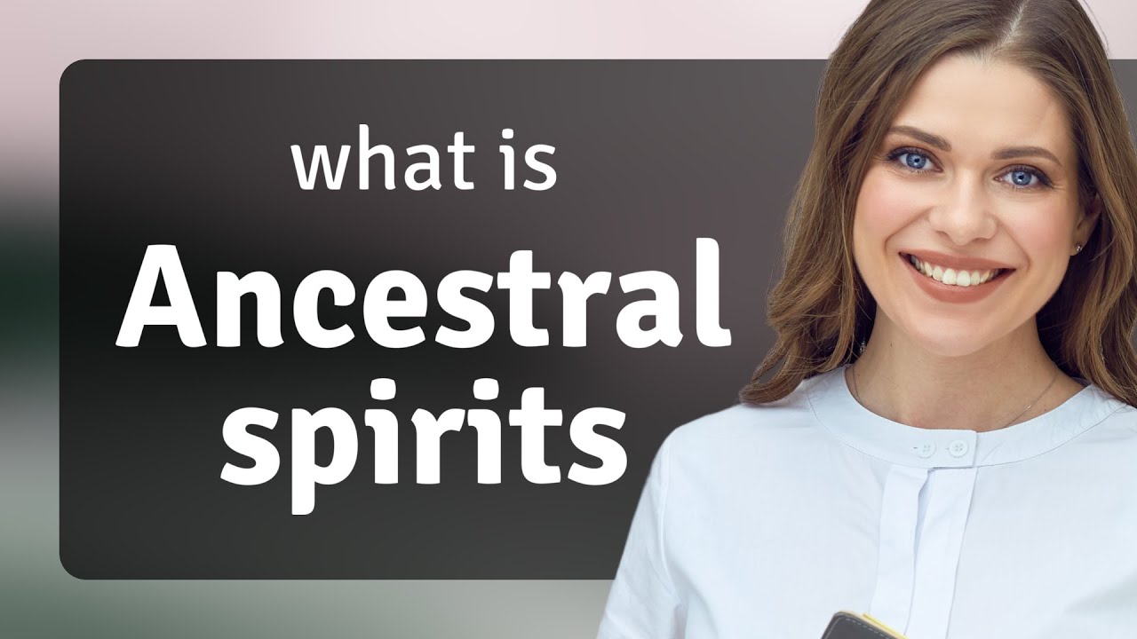 Unveiling the Mystique: Understanding "Ancestral Spirits" - YouTube