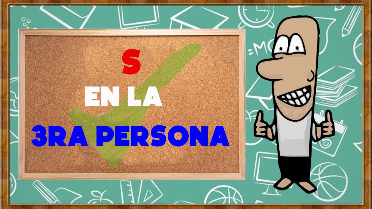 La 3ra Persona y cómo cambian los verbos. - YouTube