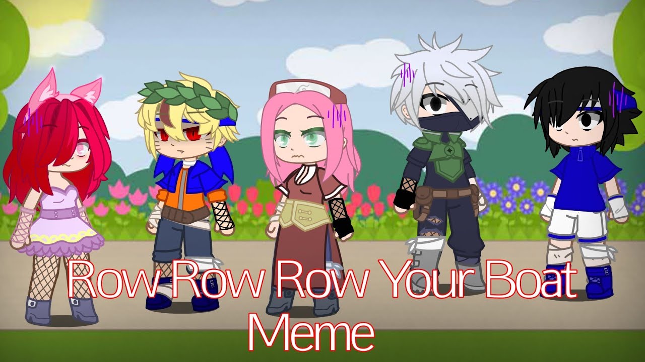| Row Row Row Your Boat Meme | Feat: Team 7 | My AU | - YouTube