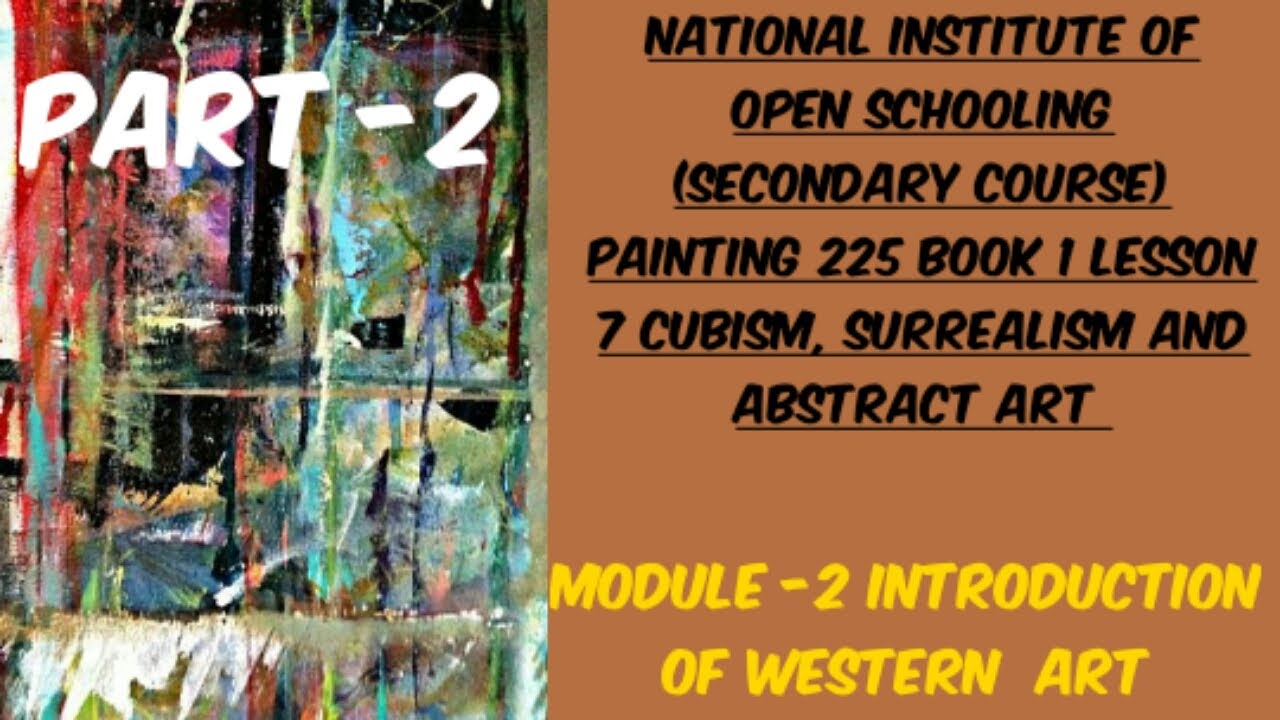lesson 7 CUBISM, SURREALISM AND ABSTRACT ART PART-2 of N.I.O.S class 10 ...