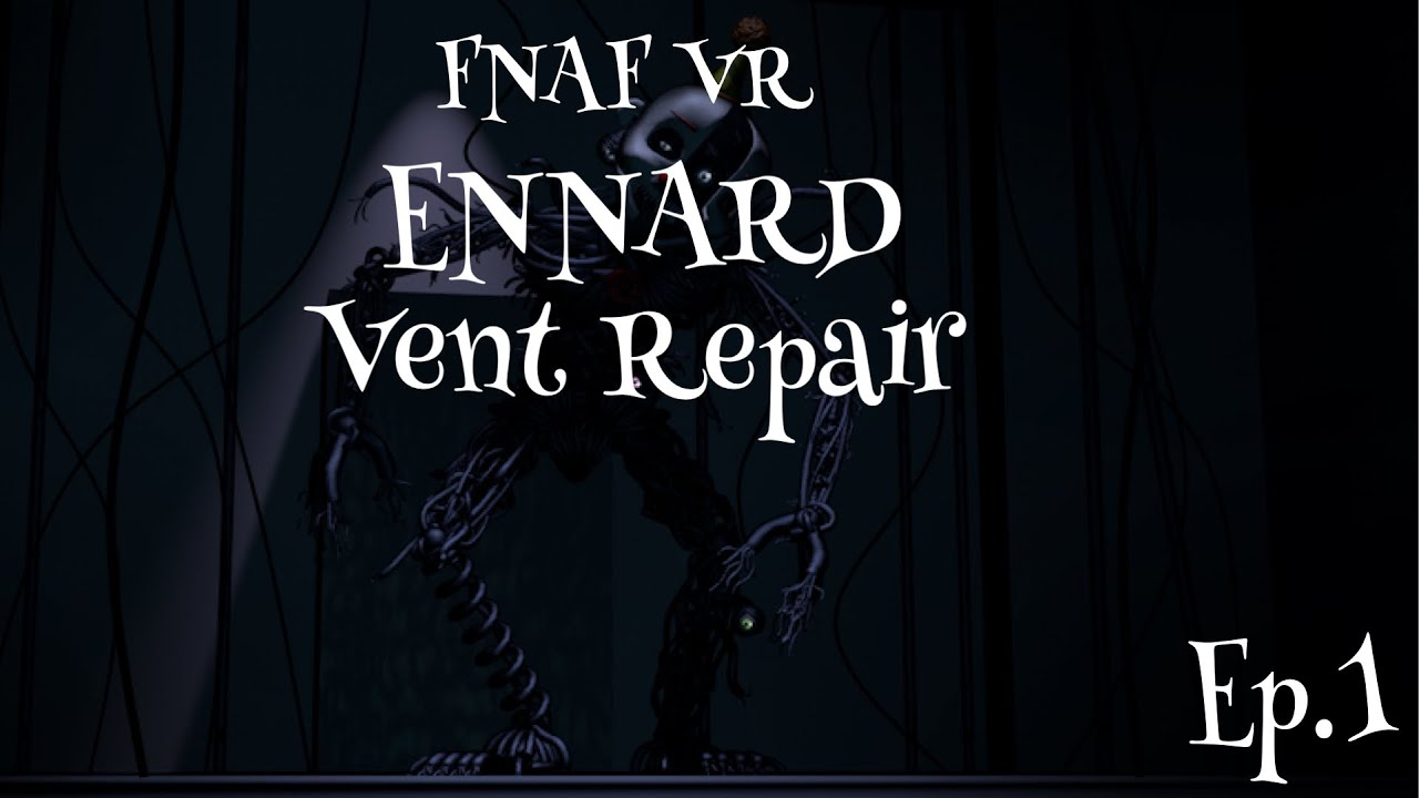 FNAF VR I Ennard Vent Repair - YouTube