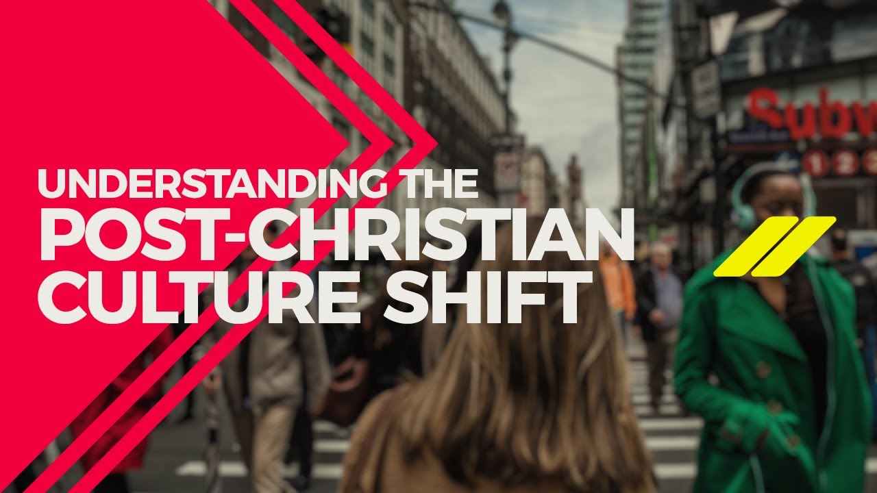 Understanding the Post-Christian Culture Shift - YouTube