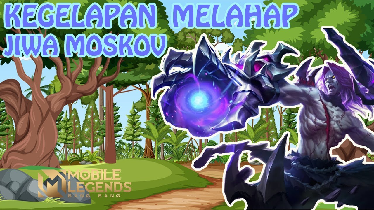 CERITA HERO MOSKOV - KEGELAPAN MELAHAP JIWA MOSKOV !! MOBILE LEGENDS - YouTube