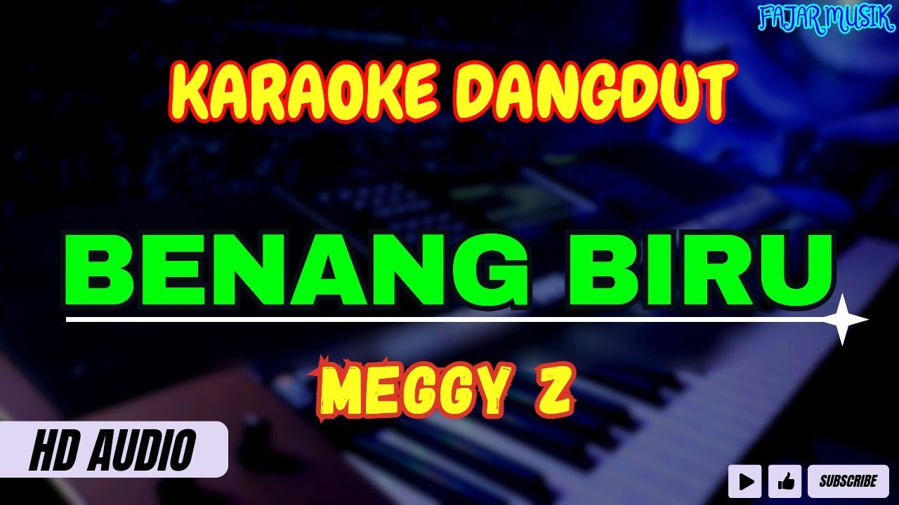 BENANG BIRU || Meggy Z || KARAOKE DANGDUT ORIGINAL - YouTube