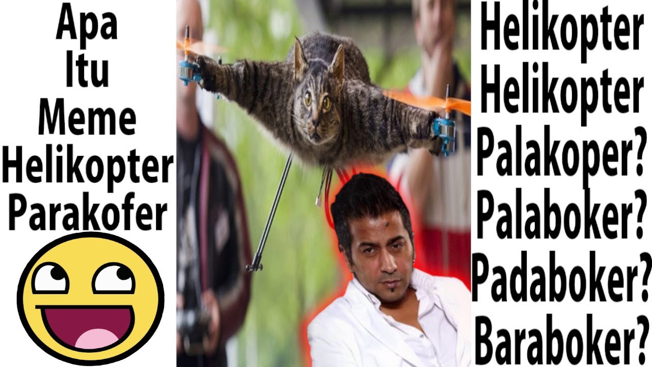 Apa Itu Meme Helikopter Helikopter Parakofer Parakofer - YouTube