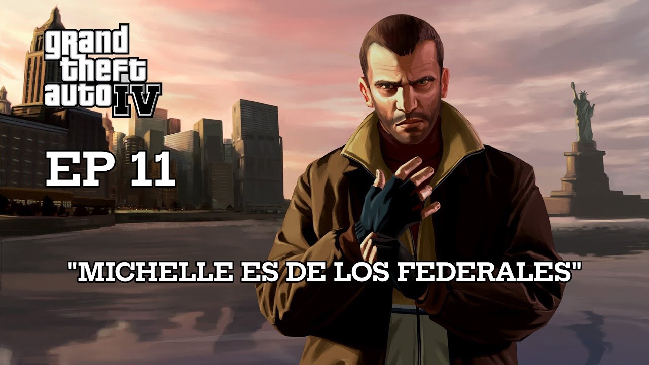GTA IV | Michelle es de los federales | Ep 11 - YouTube