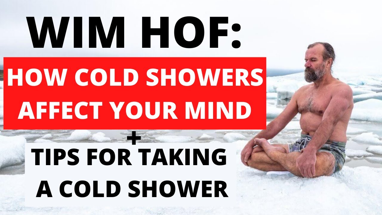 Wim Hof Cold Showers Ice Man How Cold Showers Affect Your Mind