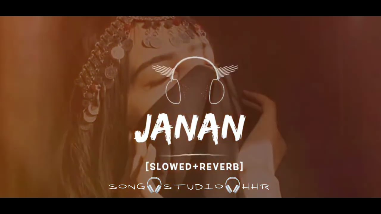 Janan Song (Slow +Reverb) | pushto Song | Hadiqa khan ft Irfan Khan ...