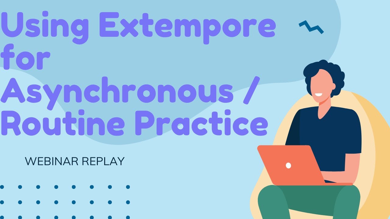 Using Extempore for Asynchronous and Routine Practice | An Extempore ...