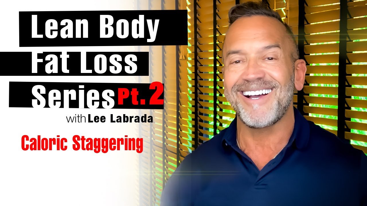Lean Body Fat Loss Series Part 2 - Caloric Staggering with Lee Labrada ...