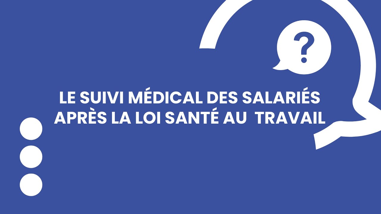 Le suivi médical des salariés après la loi santé au travail - YouTube