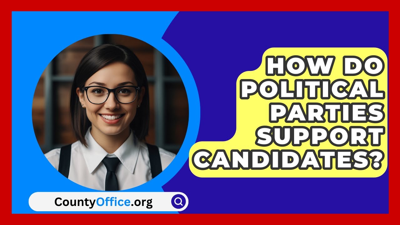 How Do Political Parties Support Candidates? - CountyOffice.org - YouTube