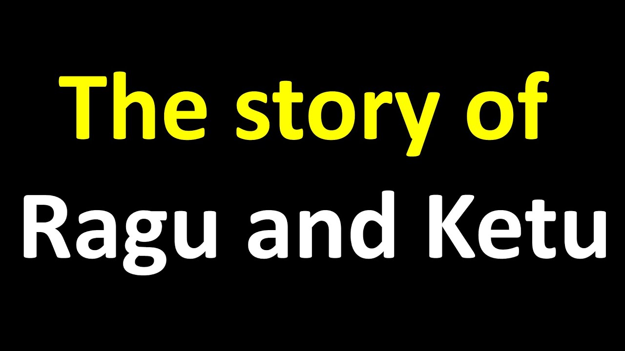 Ragu and Ketu – The Story - YouTube