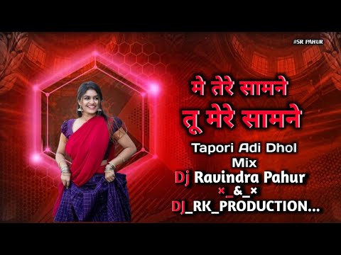 Me_Tere_Samne_Tu_Mere_Samne {DHOL Tapori Mix ADI}_DJ_RAVINDRA_PAHUR ...