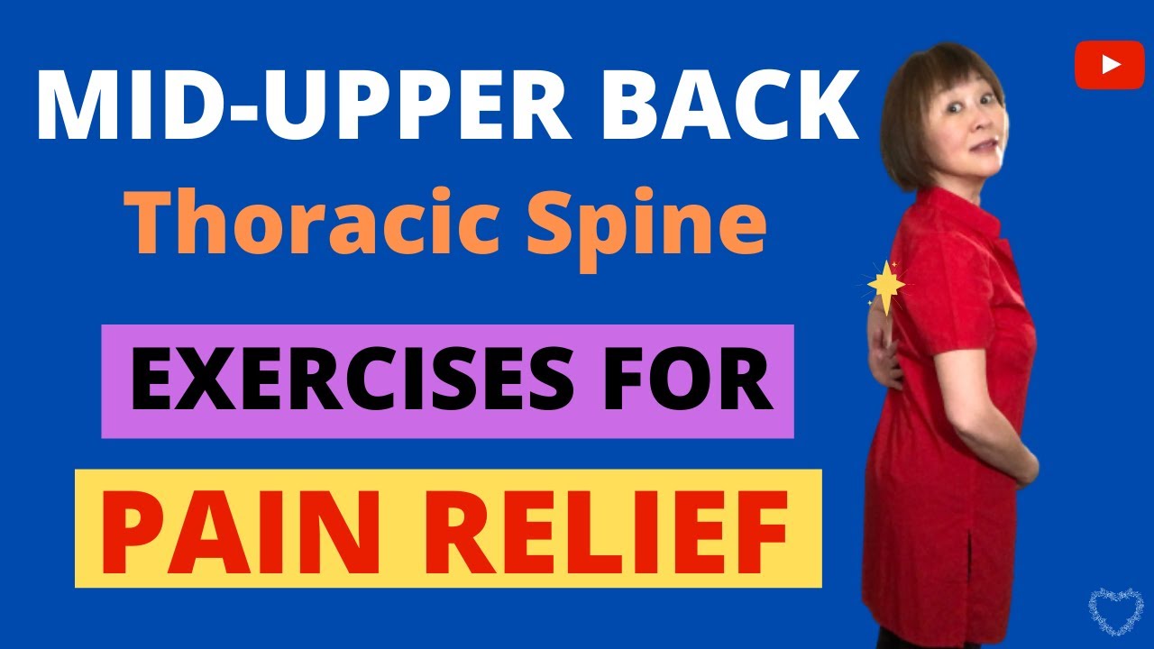 Mid-Upper Back/Thoracic Spine Exercises for Pain Relief, Youtube 2021 ...