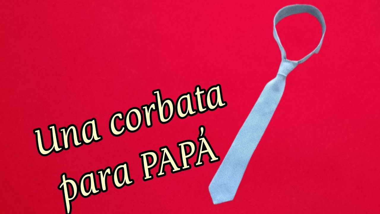 Cómo confeccionar una corbata paso a paso para regalar a PAPÁ - YouTube