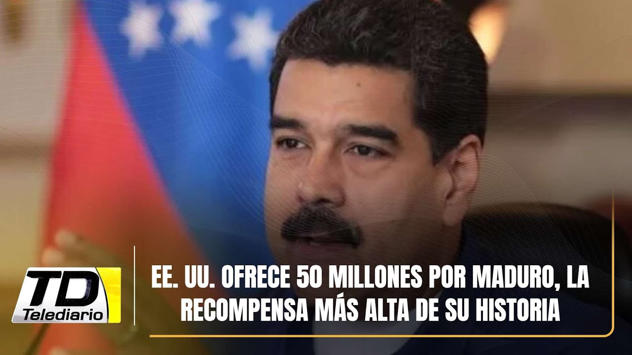 EE. UU. ofrece 50 millones por Maduro, la recompensa más alta de su ...