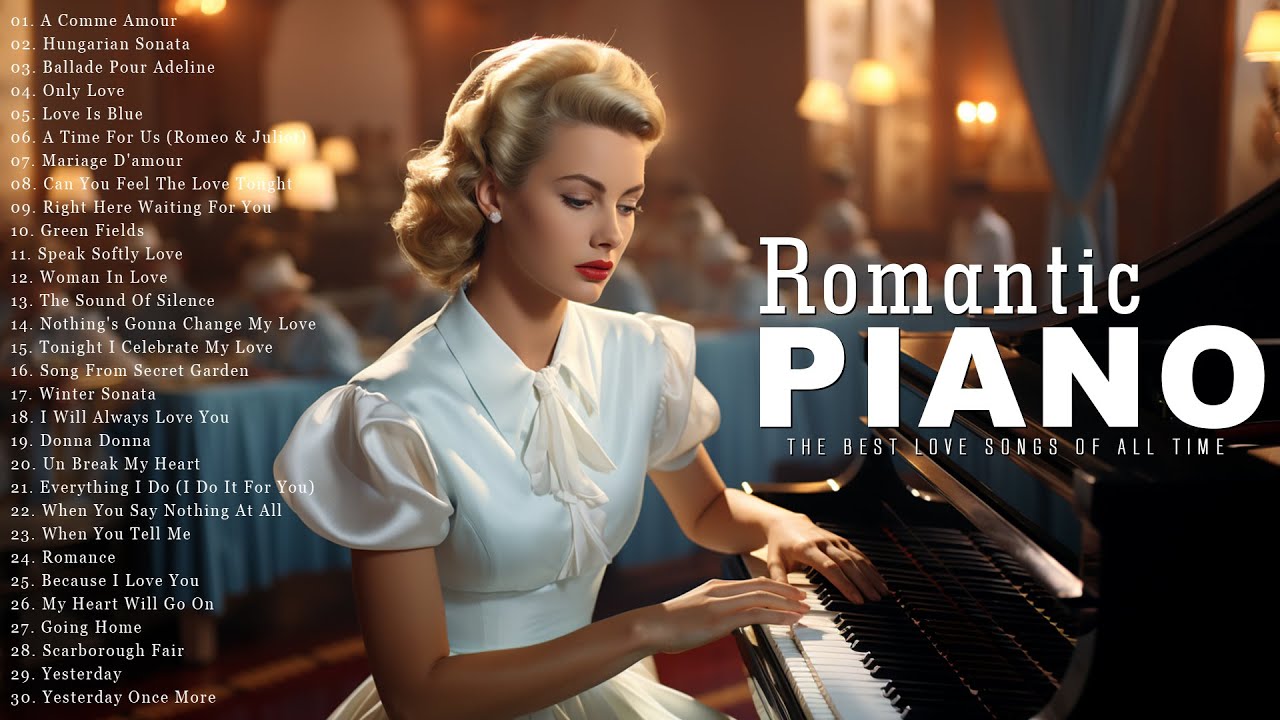 Romantic Classical Piano Love Songs | 30 Pieces Of Classical Music To ...