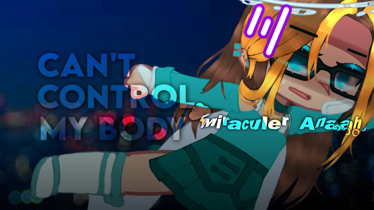 ☁️」°•×-- Can't control my body --×•°「🤍」⌇°•-- Gacha meme --•°⌇°•×-APHMAU ...