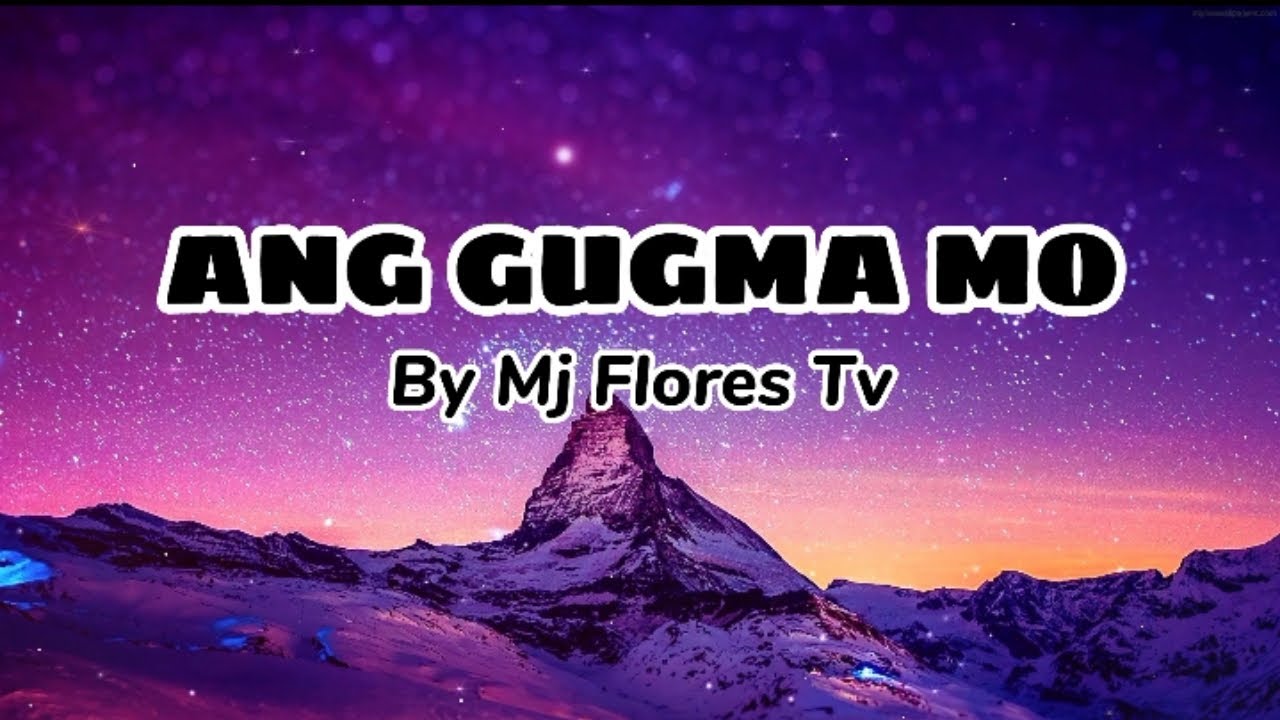 ANG GUGMA MO - by MJ Flores TV (Lyrics video) - YouTube