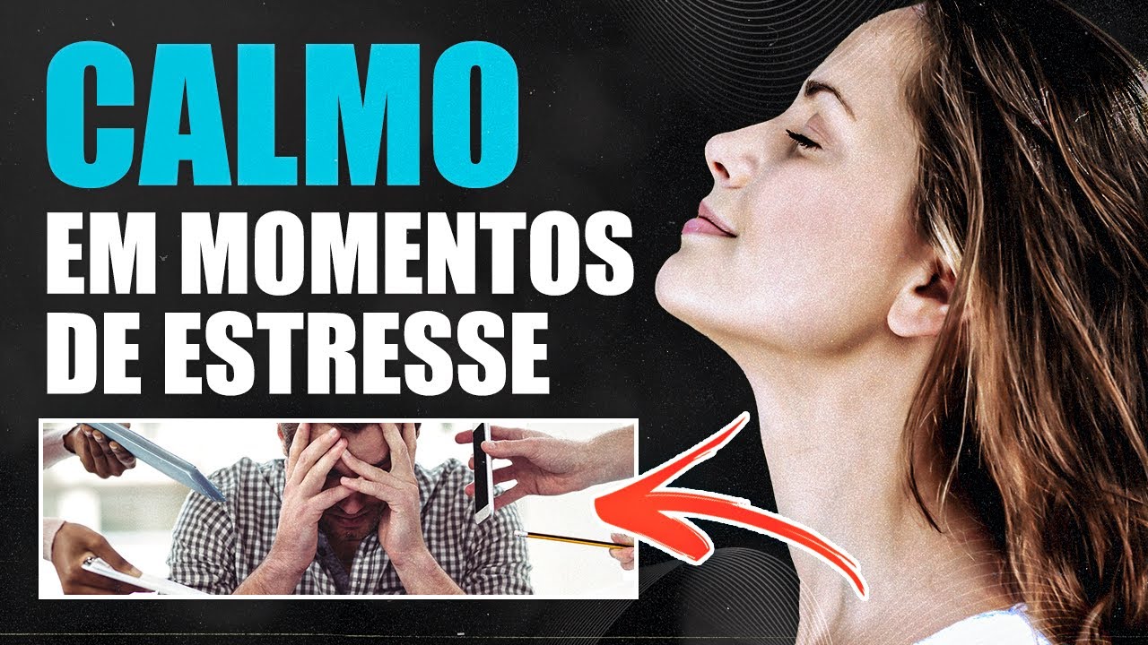Como se Manter Calmo em Momentos de Estresse: Estratégias Eficazes ...