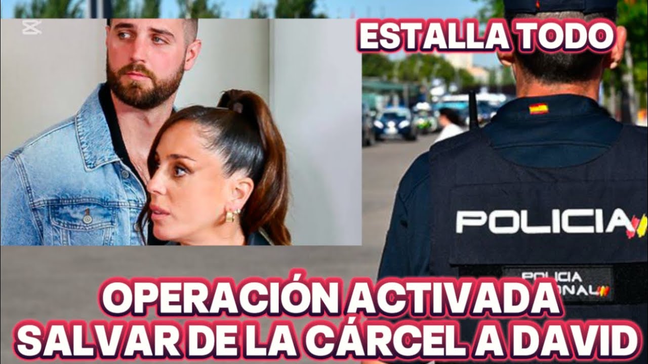 💥ACTIVADA DE URGENCIA OPERACIÓN SALVAR A DAVID DE LA CÁRCEL TRAS LA ...