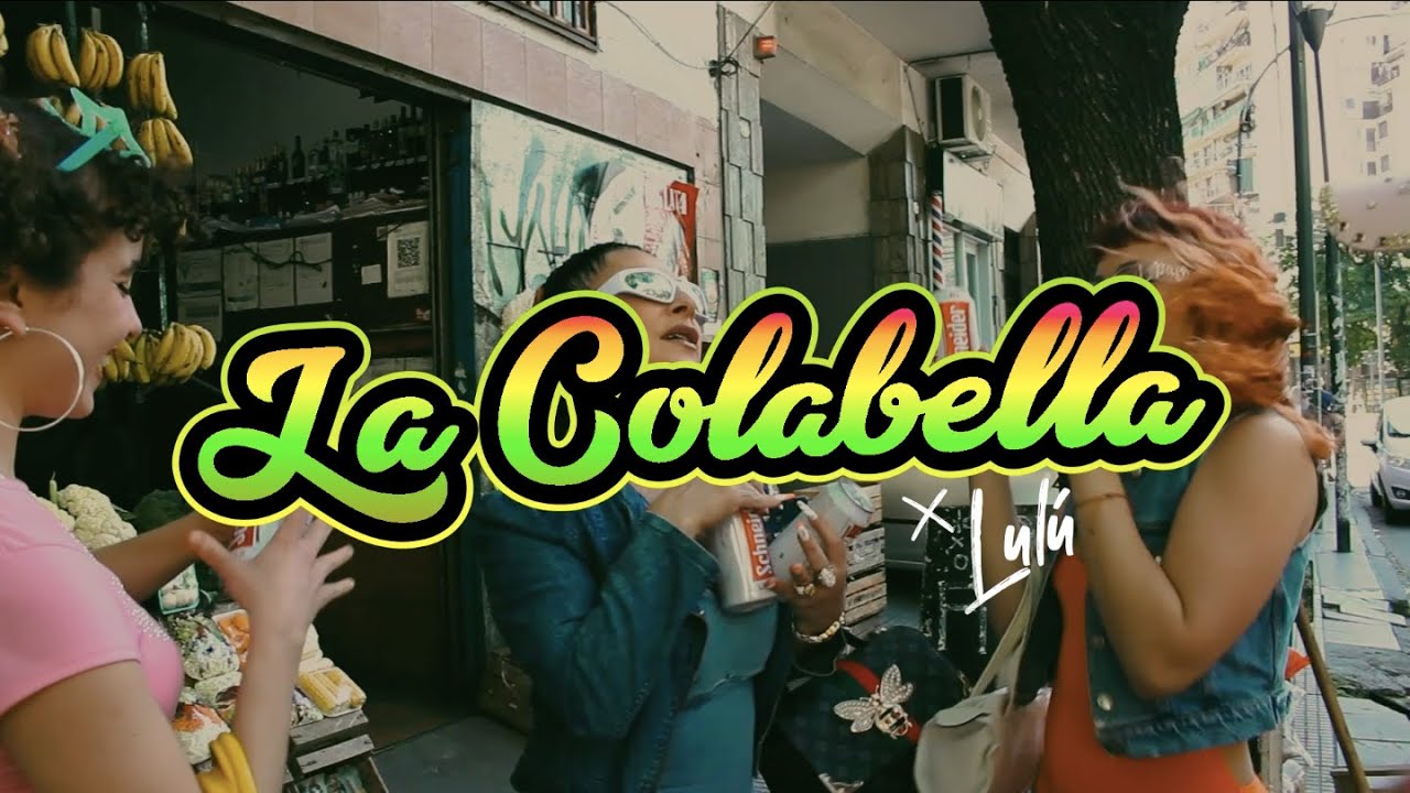 ˚ ༘♡ ⋆｡˚ LA COLABELLA ˚ ༘♡ ⋆｡˚- Lulú (Video Oficial) - YouTube