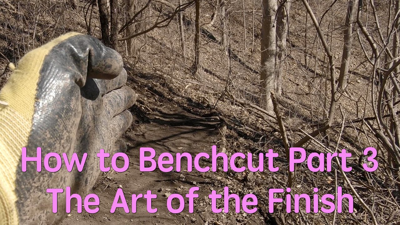 Trail Building 101. How to Bench-cut Part 3 - YouTube