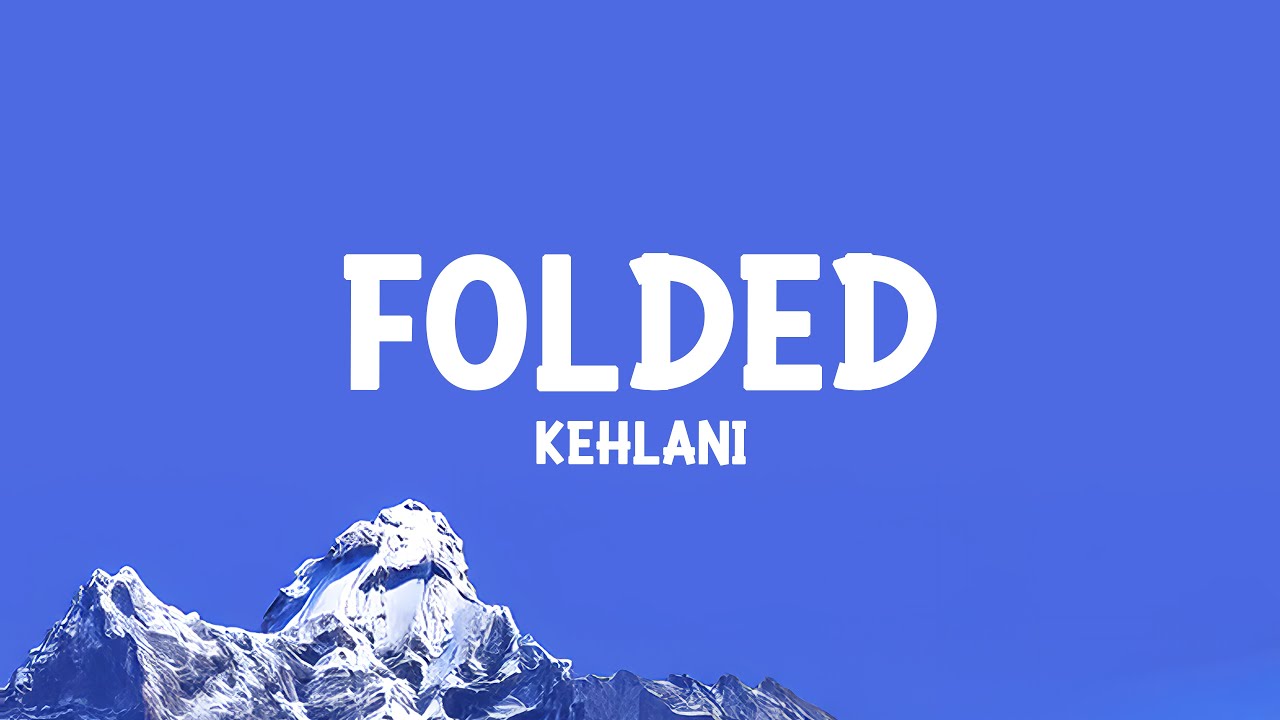 Kehlani - Folded (Lyrics) - YouTube