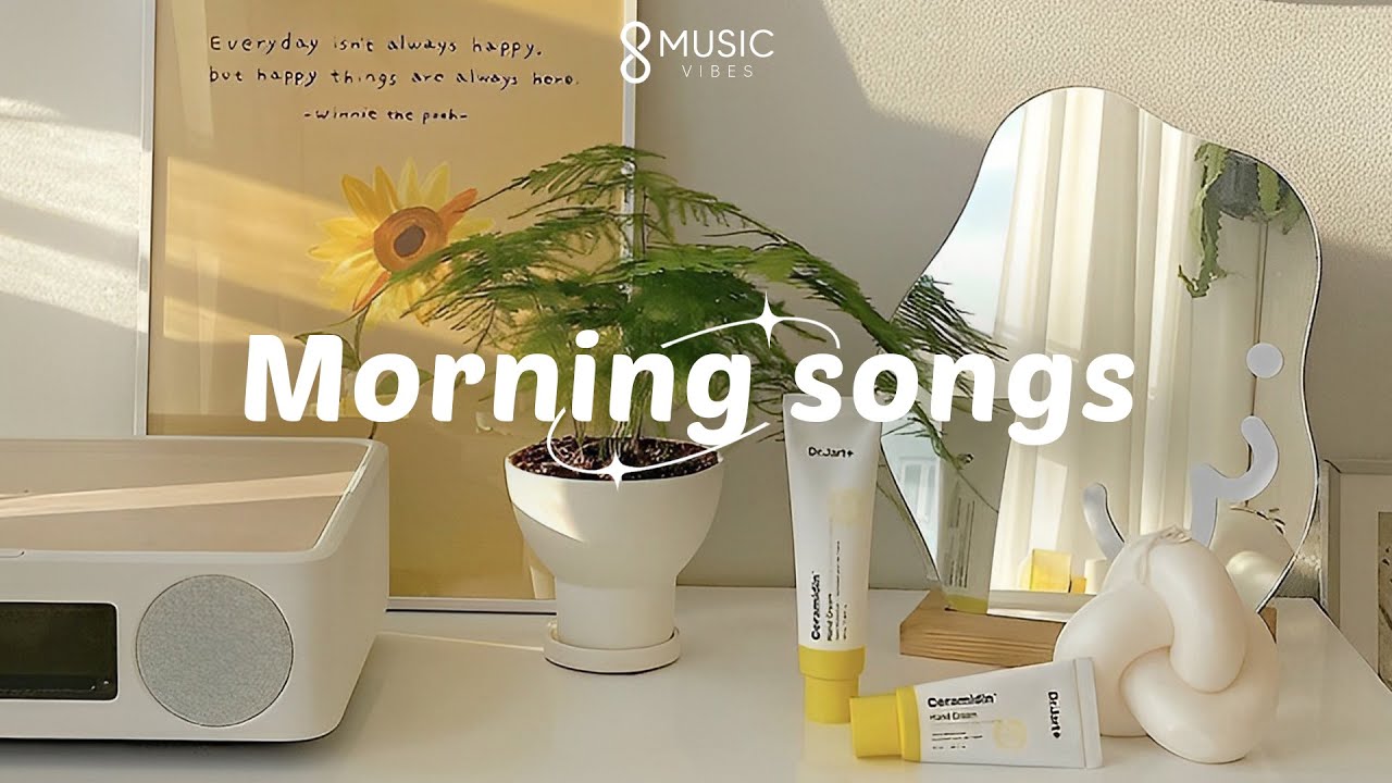 [Playlist] morning songs | chill vibe songs to start your morning - YouTube