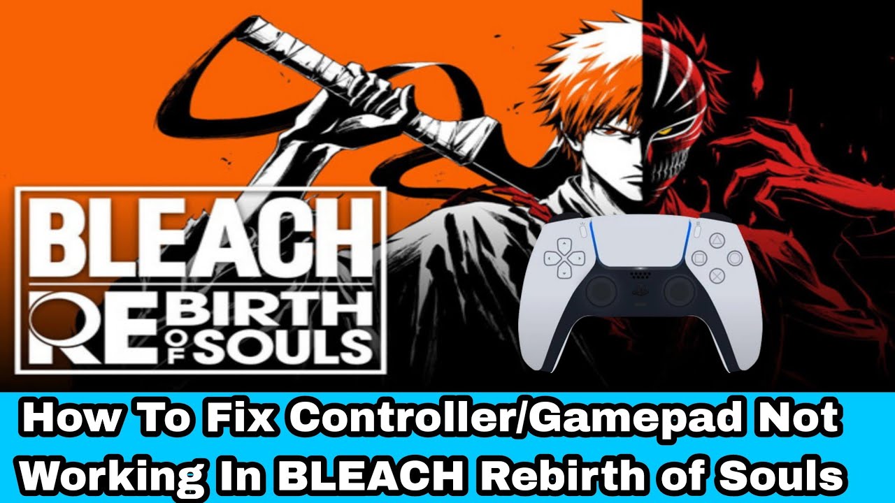 How To Fix Controller/Gamepad Not Working In BLEACH Rebirth of Souls ...