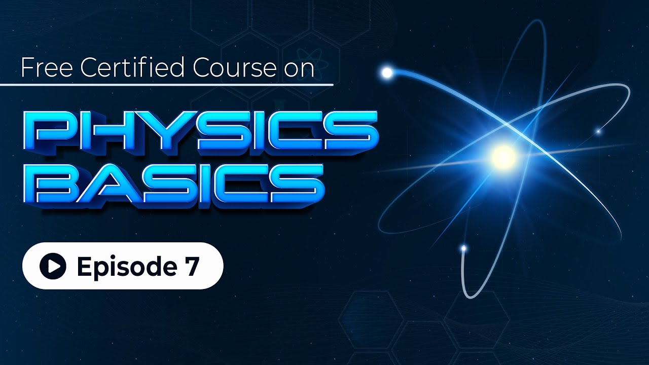 Physics Basics: Engineering Physics Essentials | Free Certification | Episode 7 | Skill-Lync ...