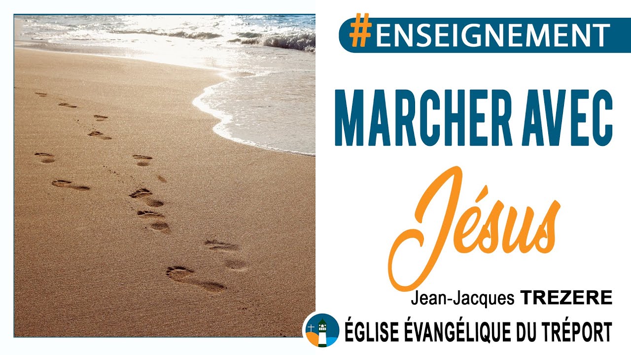 Marcher avec Jésus - Jean-Jacques TREZERE - Enseignement - YouTube