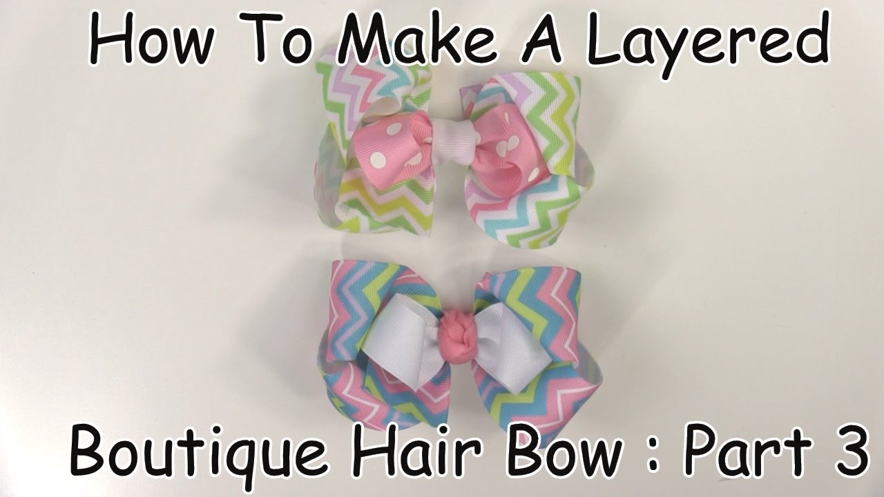 How To Make A Layered Boutique Hair Bow (Part 3 of 3) - YouTube