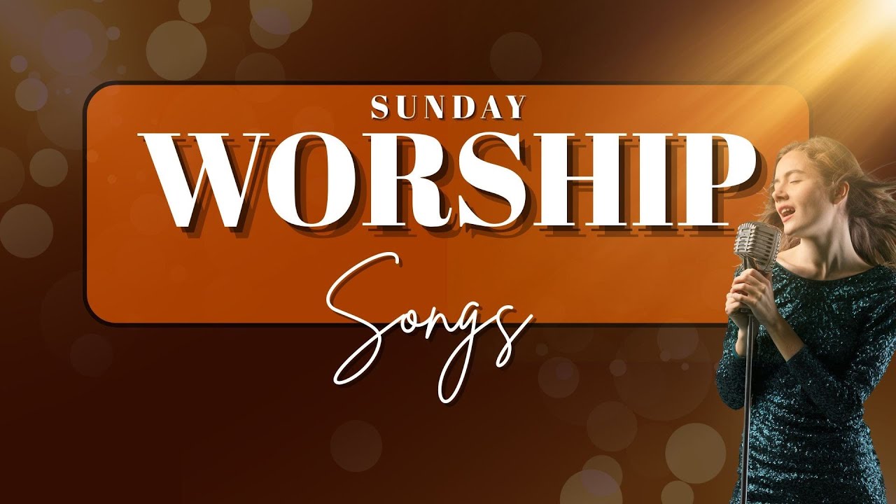 Sunday Worship Songs | Uplifting Christian Praise & Worship Music 🙌 ...