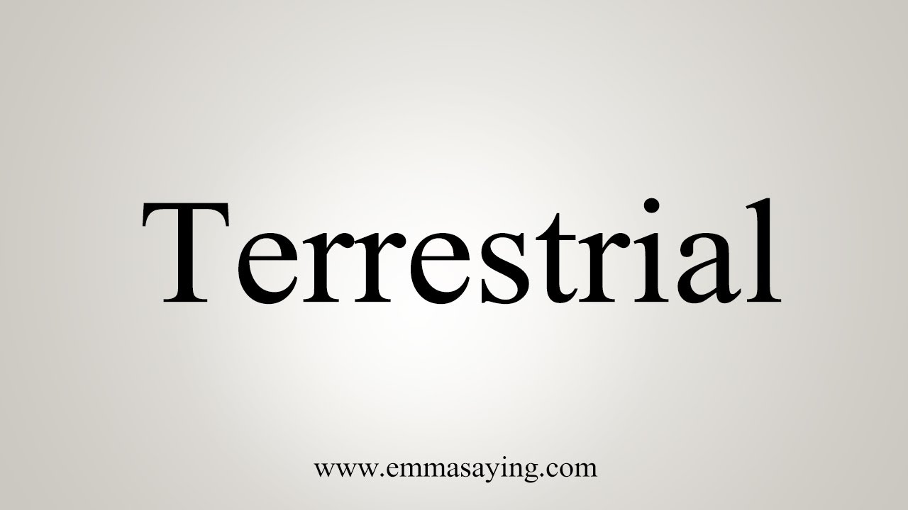 How To Say Terrestrial - YouTube