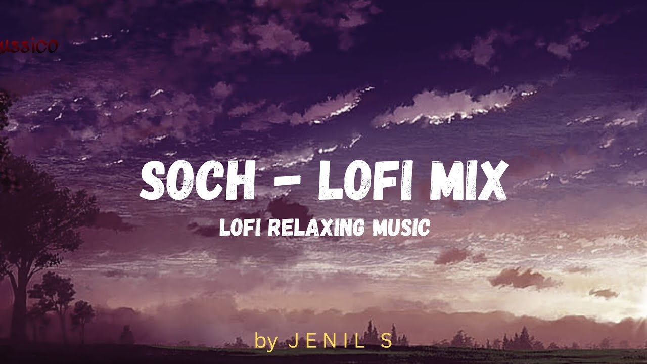 SOCH - Lofi Mix by Jenil S ( @mussico99 ) - YouTube