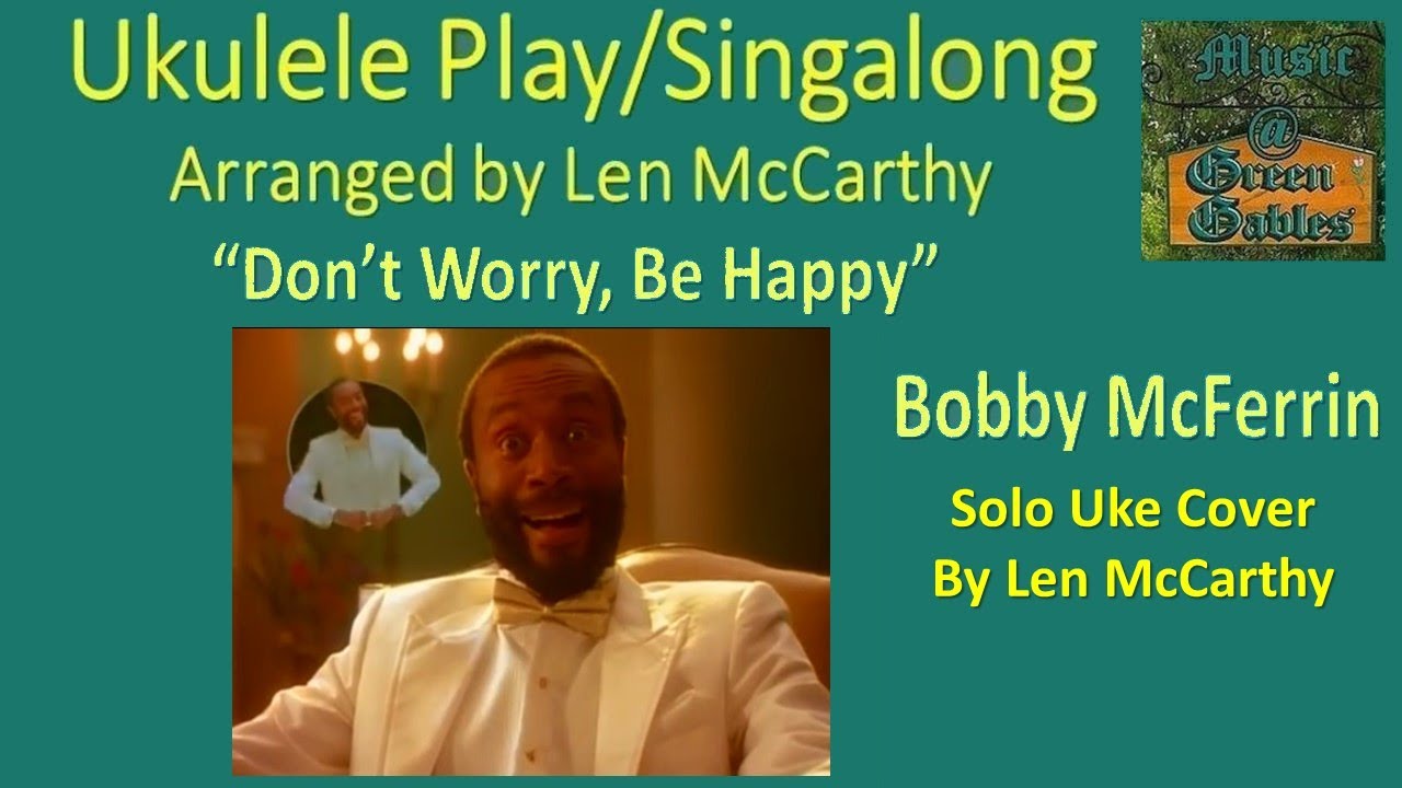 Bobby McFerrin - Don't Worry Be Happy (solo cover) Ukulele Play Along ...