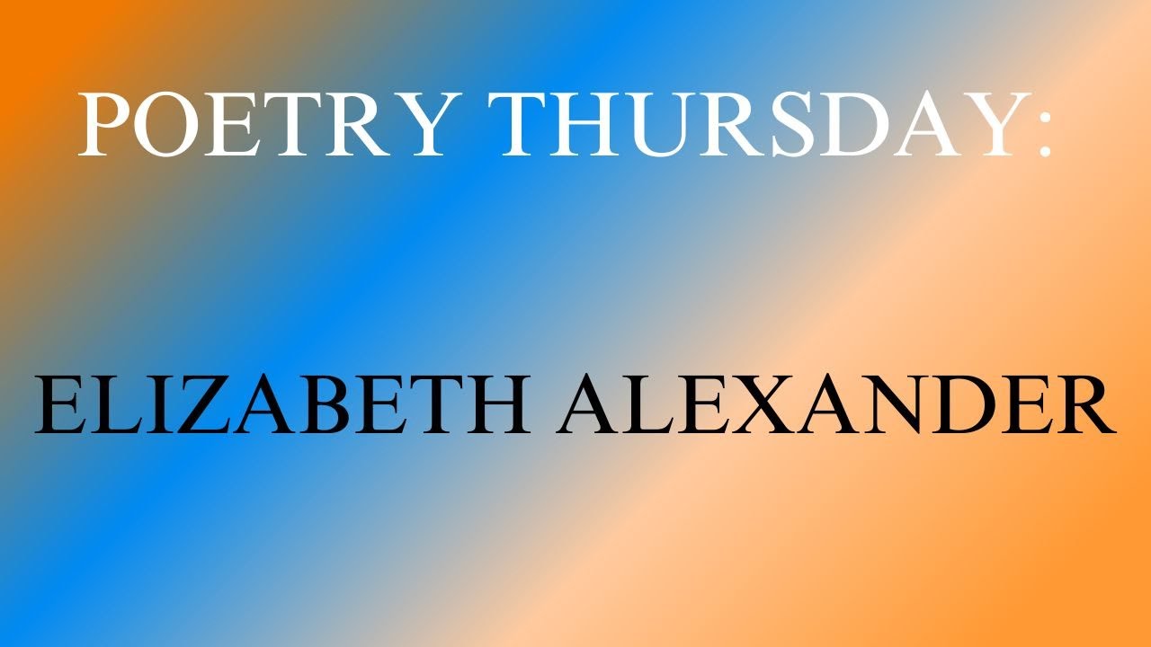 Poetry Thursday: Elizabeth Alexander - YouTube