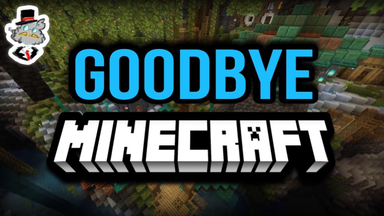 Goodbye Minecraft. - YouTube