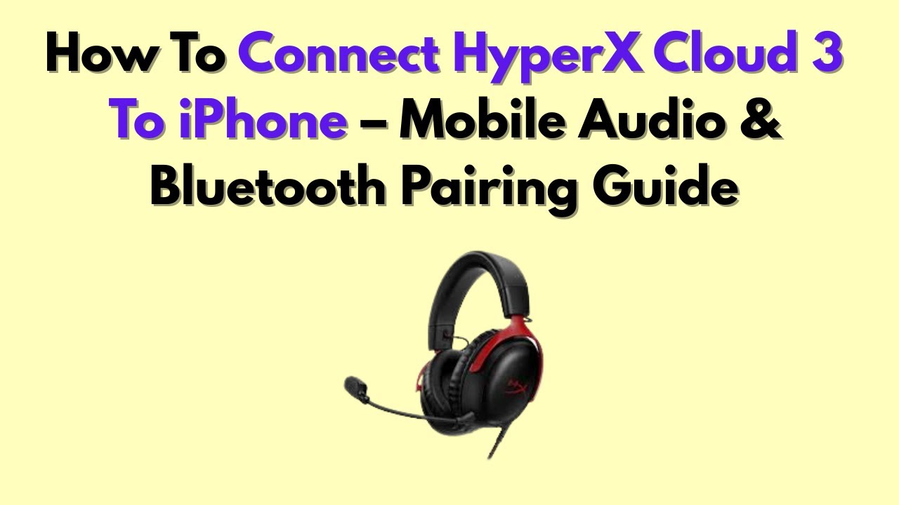 How To Connect HyperX Cloud 3 To iPhone – Mobile Audio & Bluetooth ...