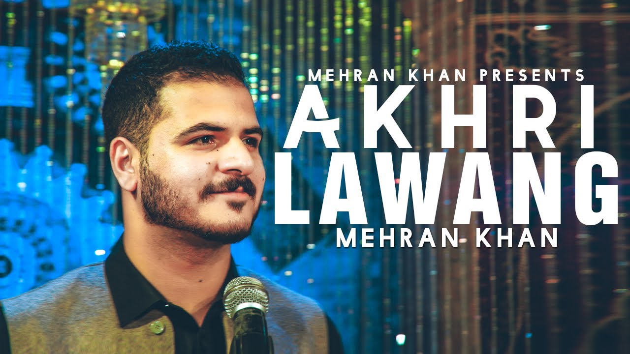 Akhri Lawang | Mehran Khan | ستا د لونګين د ځونډي اخري لونګ يمه ...