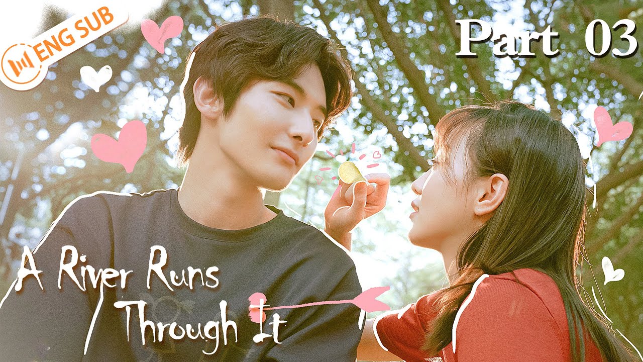 [Full Ver.] Part 03 | A River Runs Through It (Richards Wang, Hu Yixuan) | 上游 | ENG SUB - YouTube