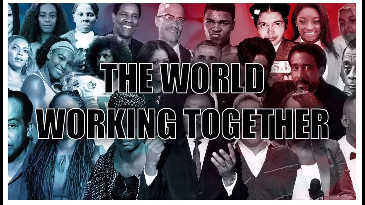 BLACK HISTORY MONTH: The World Working Together - YouTube