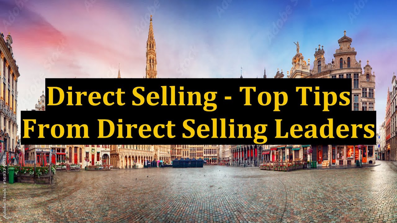 Direct Selling - Top Tips From Direct Selling Leaders - YouTube