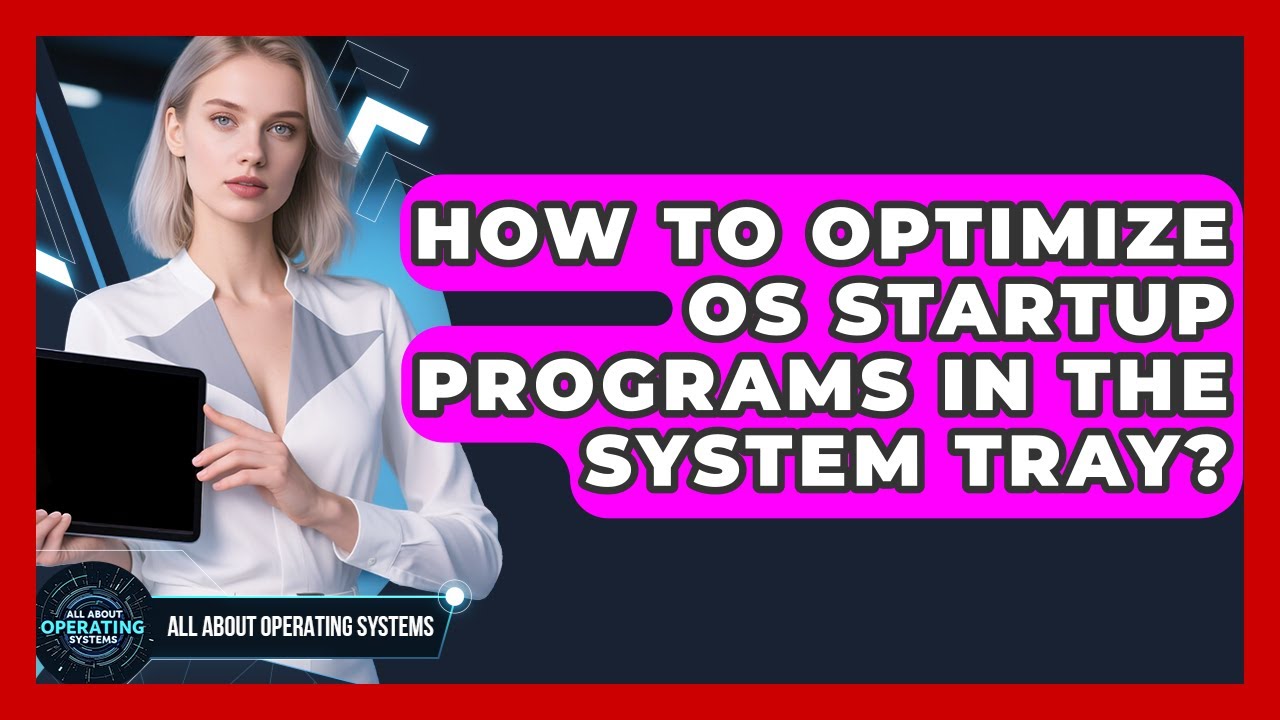 How To Optimize OS Startup Programs In The System Tray? - All About Operating Systems - YouTube
